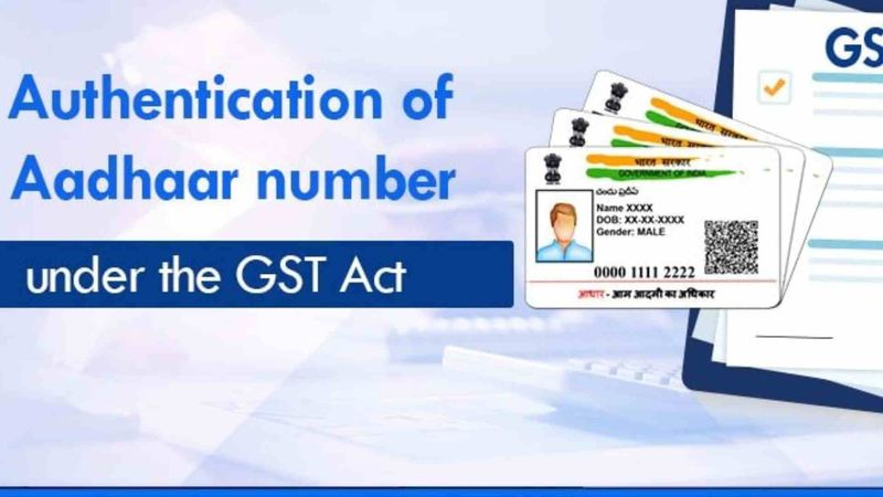 Aadhaar Authentication and e-KYC in GST Registration